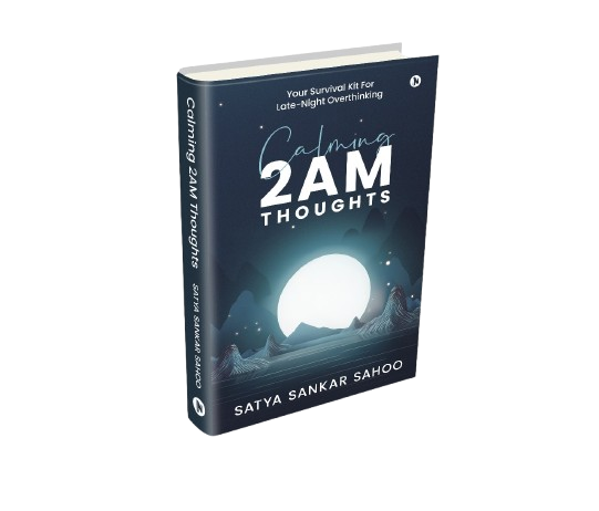 Calming 2AM Thoughts - A Book - By Satya Sankar Sahoo